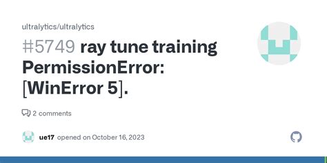 Ray Tune Training Permissionerror Winerror 5 · Issue 5749 · Ultralyticsultralytics · Github
