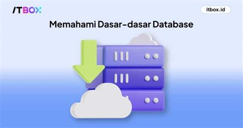 Pemahaman Dasar Tentang Database Itbox By Course Net