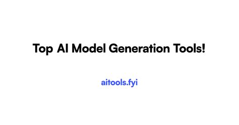 Top Ai Model Generation Tools On Aitoolsfyi