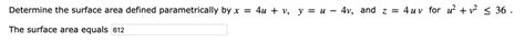 Solved Determine The Surface Area Defined Parametrically By X 4u