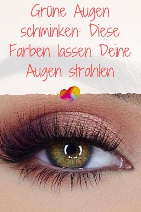 Grüne Augen Schminken Diese Farben Passen Am Besten Zu Dir Augenmakeup Grüne Augen Anleitung