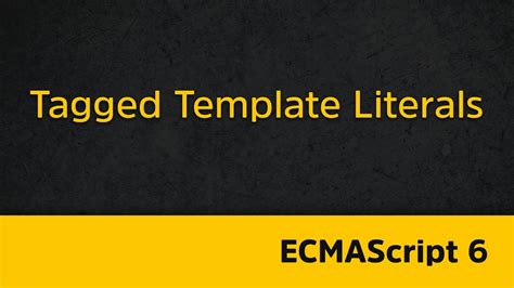 es6 tagged template literals es6 javascript tutorial youtube
