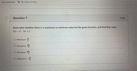 Solved Determine Whether There Is A Maximum Or Minimum Value Chegg
