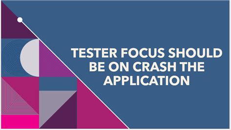 Tester Focus Should Be On Crash The Application Your Thoughts