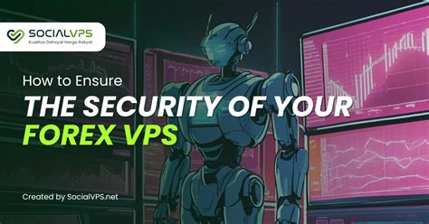 How To Ensure The Security Of Your Forex Vps