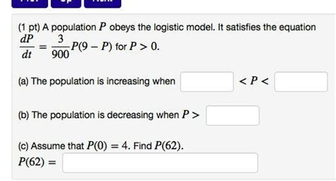 Solved 1 Pt A Population P Obeys The Logistic Model It Chegg Com