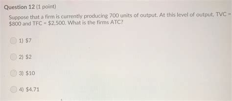 Solved Question 12 1 Point Suppose That A Firm Is