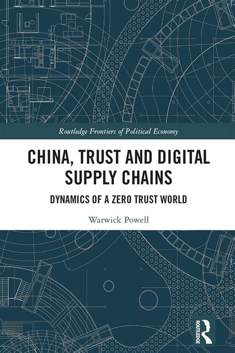 China Trust And Digital Supply Chains Dynamics Of A Zero Trust World Routledge