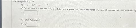 Solved A Polynomial P Is Given P X X X X A Find All Chegg