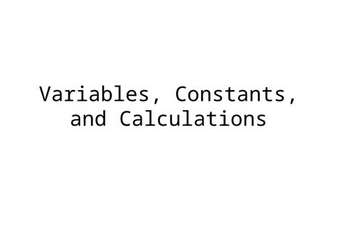 Pptx Variables Constants And Calculations Calculations Although