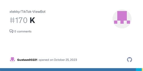 K · Issue 170 · Xtekkytiktok Viewbot · Github