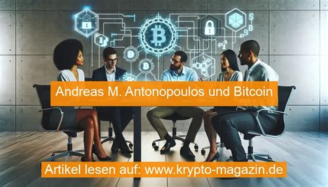 Entdecken Sie Die Bitcoin Weisheiten Von Andreas M Antonopoulos