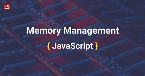 Memory Management In Javascript Avoid 4 Common Memory Leaks