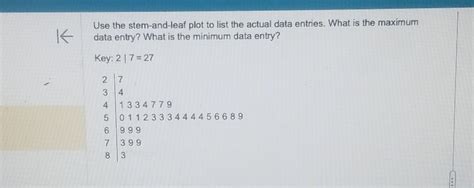 Solved Use The Stem And Leaf Plot To List The Actual Data Chegg Com