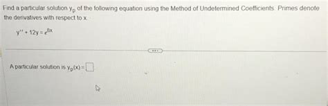 Solved Find A Particular Solution Yp Of The Following