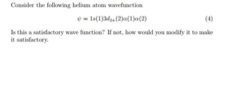 Solved Consider The Following Helium Atom Wave Function