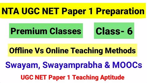 Nta Ugc Net Paper 1 Class 6 Online Vs Offline Teachingswayam Swayamprabha And Moocsnta Net