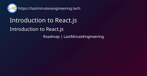 Introduction To Reactjs Roadmap Lastminuteengineering