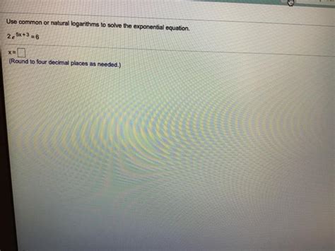 Solved Use Common Or Natural Logarithms To Solve The Chegg