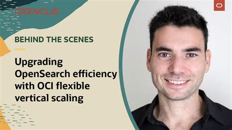 Behind The Scenes Upgrading Opensearch Efficiency With Oci Flexible Vertical Scaling Bryan Pham