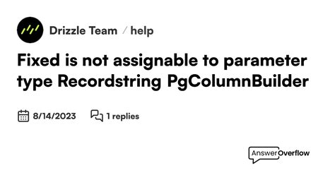 [fixed] is not assignable to parameter type record drizzle team
