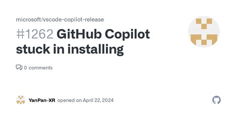 Github Copilot Stuck In Installing · Issue 1262 · Microsoftvscode