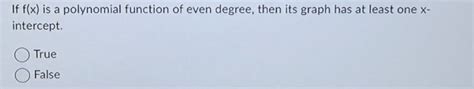 Solved If Fx ﻿is A Polynomial Function Of Even Degree