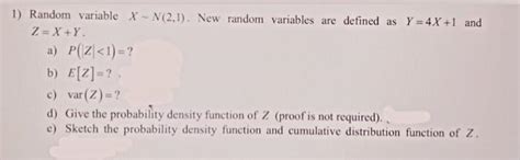 Solved 1 Random Variable X N21 New Random Variables Are