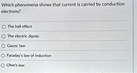 Which Phenomena Shows That Current Is Carried By Conduction Electrons
