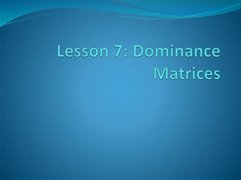 Lesson 7 Dominance Matrices Pptx