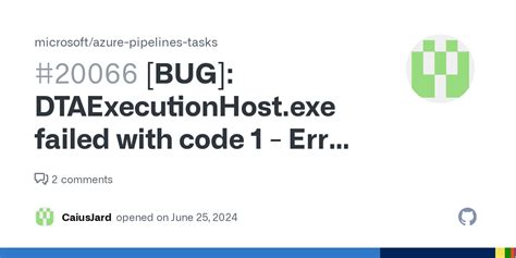 Bug Dtaexecutionhostexe Failed With Code 1 Error Occurred While