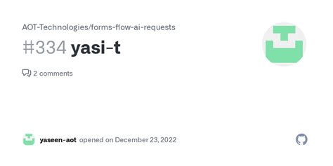 yasi t · issue 334 · aot technologies forms flow ai requests · github