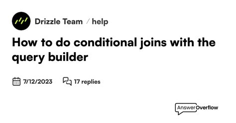 How To Do Conditional Joins With The Query Builder Drizzle Team