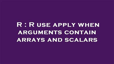 R R Use Apply When Arguments Contain Arrays And Scalars Youtube