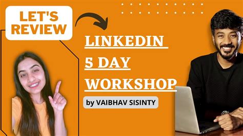 Lets Review Linkedin 5 Day Workshop By Vaibhav Sisinty Workshop