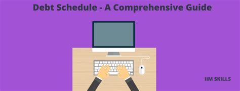 What Is Debt Schedule A Comprehensive Guide IIM SKILLS