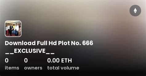 Download Full Hd Plot No 666 Exclusive Collection Opensea