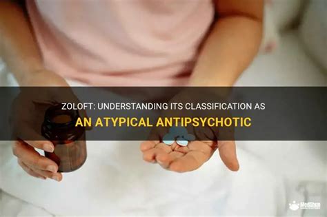 Zoloft Understanding Its Classification As An Atypical Antipsychotic Medshun