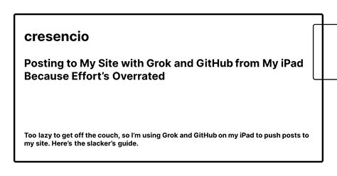 Cresencio Posting To My Site With Grok And Github From My Ipad