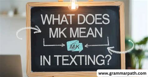 What Does MK Mean In Texting Grammar Path
