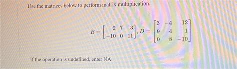 solved use the matrices below to perform matrix