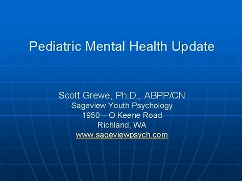 Pediatric Mental Health Update Scott Grewe Ph D
