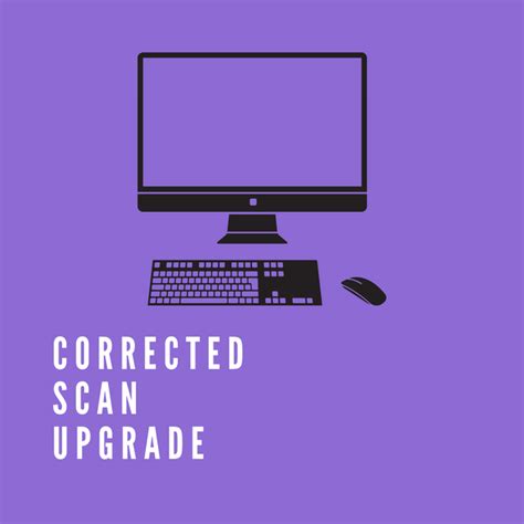 Corrected Scan Upgrade