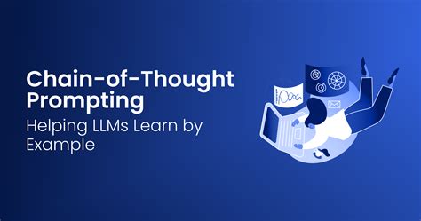 Chain Of Thought Prompting Helping Llms Learn By Example