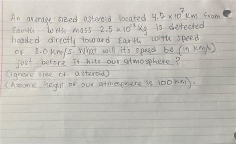 Solved 7 An Average Sized Asteroid Located 4 7 X 10 Km From