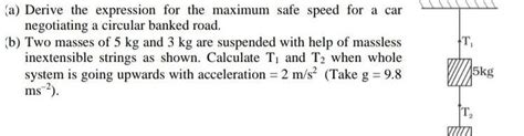 [answered] A Derive The Expression For The Maximum Safe Speed For A Car
