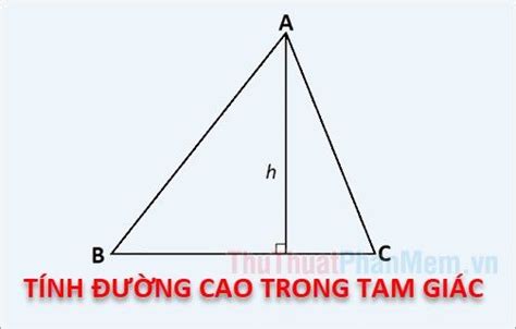 Kh M Ph C Ng Th C T Nh Ng Cao Trong Tam Gi C H Ng D N Chi Ti T C Ch X C Nh Chi U Cao