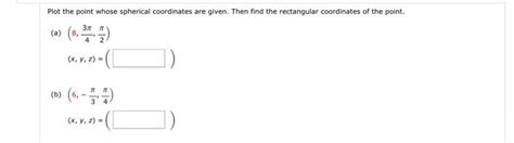 solved plot the point whose spherical coordinates are given