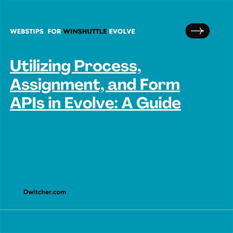 Utilizing Process Assignment And Form Apis In Evolve A Guide