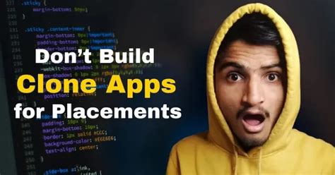 Dont Build Clone Apps For Placements